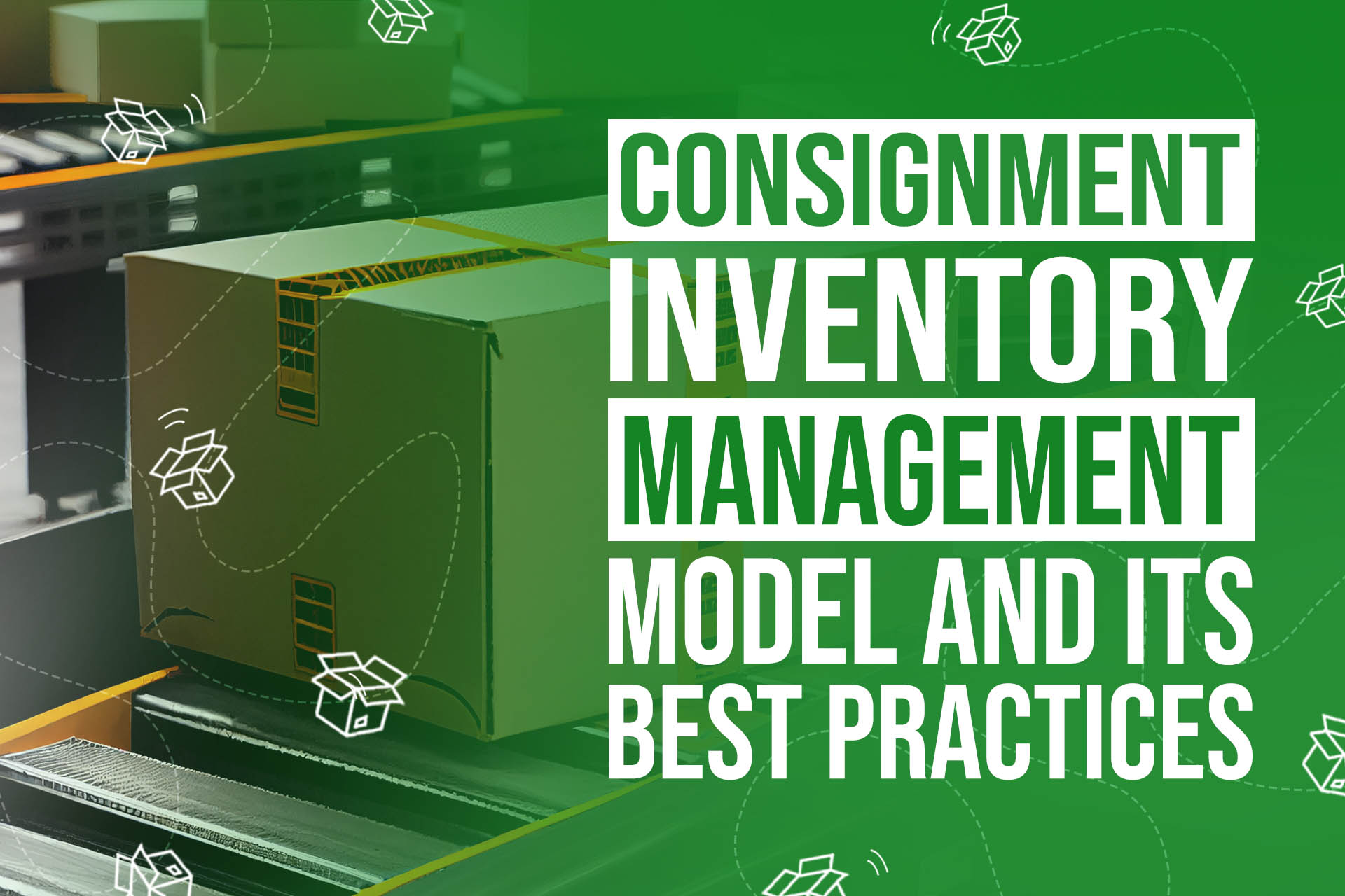 The Consignment Inventory Management Model and its Best Practices